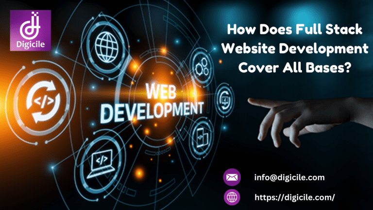 How Does Full Stack Website Development Cover All Bases? - Digicile