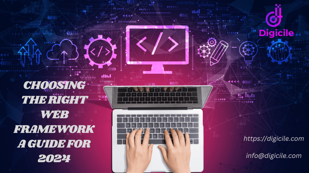 Choosing the Right Web Framework A Guide for 2024 Digicile